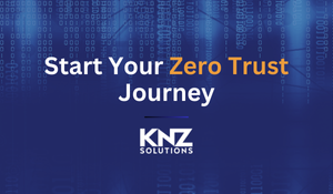 Start Your Zero Trust Journey - Contact KNZ Today
